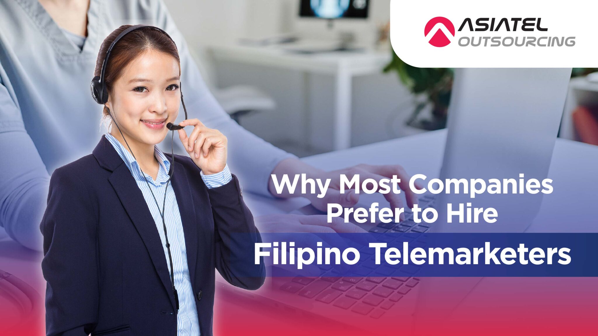 Why Do Most Companies Prefer to Hire Filipino Telemarketers?